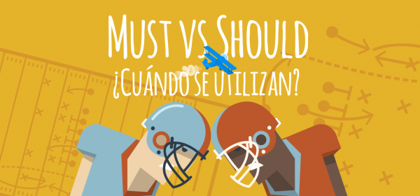 Must vs Should, cuándo se utilizan – Elblogdeidiomas.es