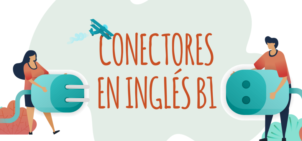 Conectores en inglés nivel B1 - Elblogdeidiomas.es