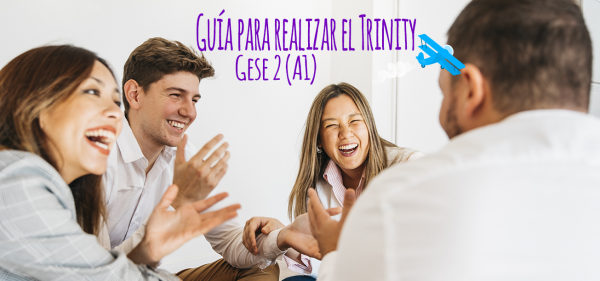 Guía para realizar el Trinity Gese 2 - Elblogdeidiomas.es