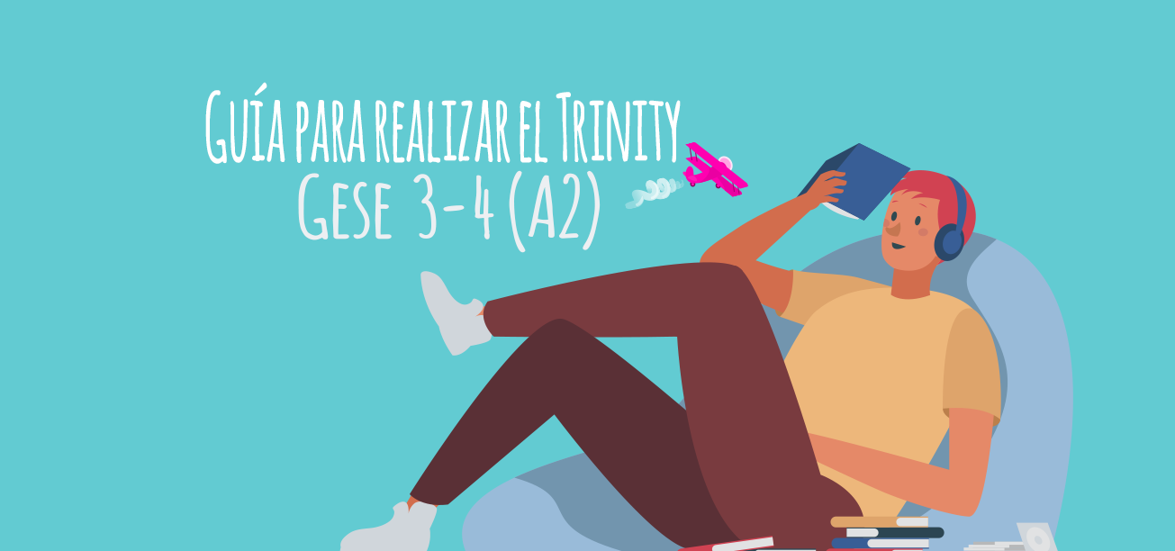 Guía para preparar el Trinity GESE 3-4 (A2) – Elblogdeidiomas.es