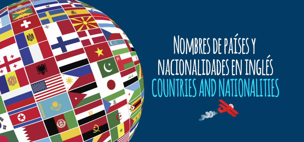 Nombres de países y nacionalidades en inglés - Elblogdeidiomas.es