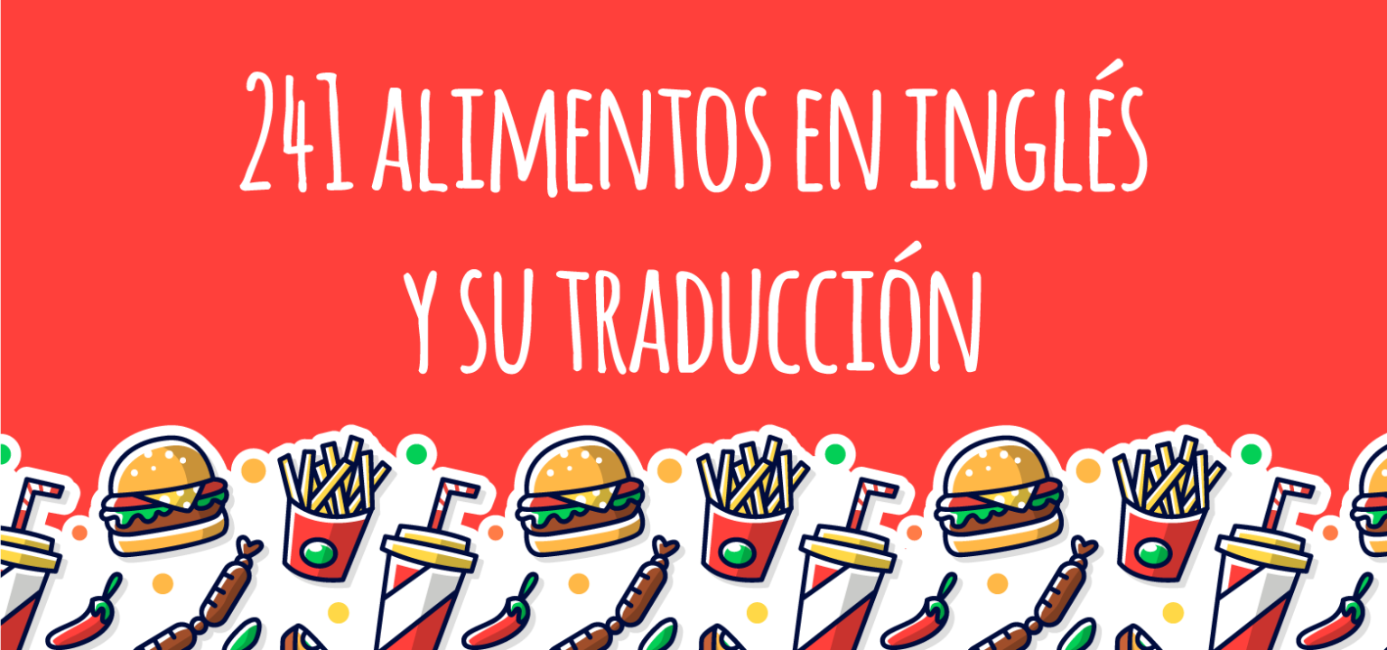 241-alimentos-y-comidas-en-ingles-y-su-traducción – Elblogdeidiomas.es