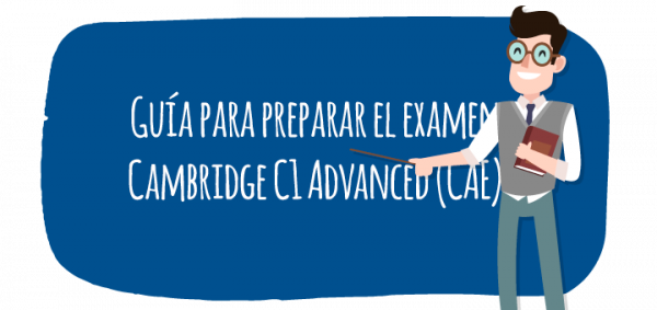 Guía para preparar el examen Cambrige C1 Advanced (CAE ...