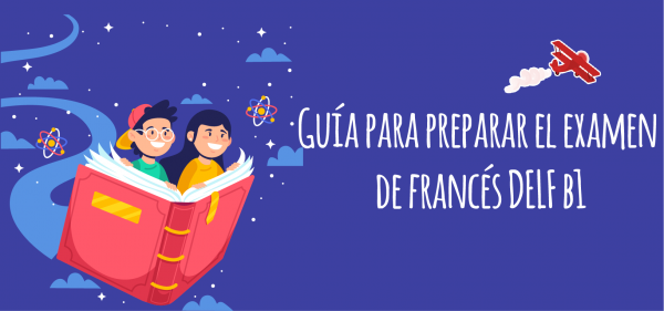 Guía para preparar el examen DELF B1 – Elblogdeidiomas.es