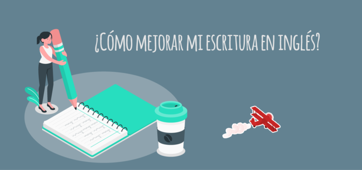 ¿Cómo mejorar mi escritura en inglés- – Elblogdeidiomas.es