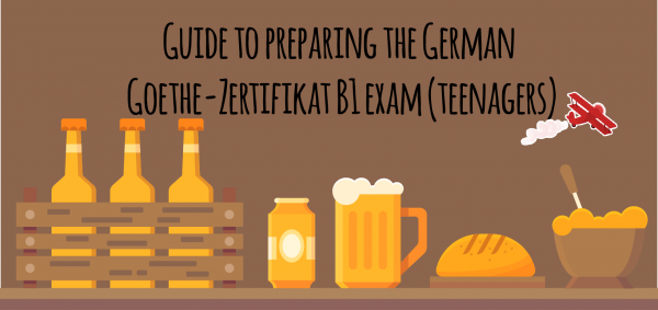 Guide to preparing the German Goethe-Zertifikat B1 exam (teenagers)