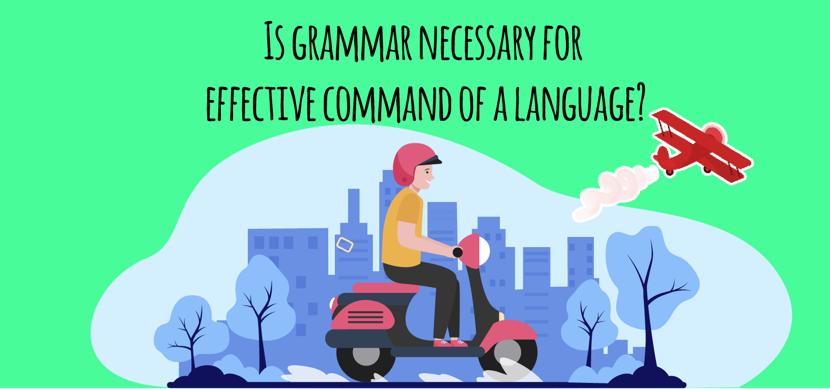 Is Grammar Necessary For Effective Command Of A Language Is Grammar Necessary For Effective Command Of A Language
