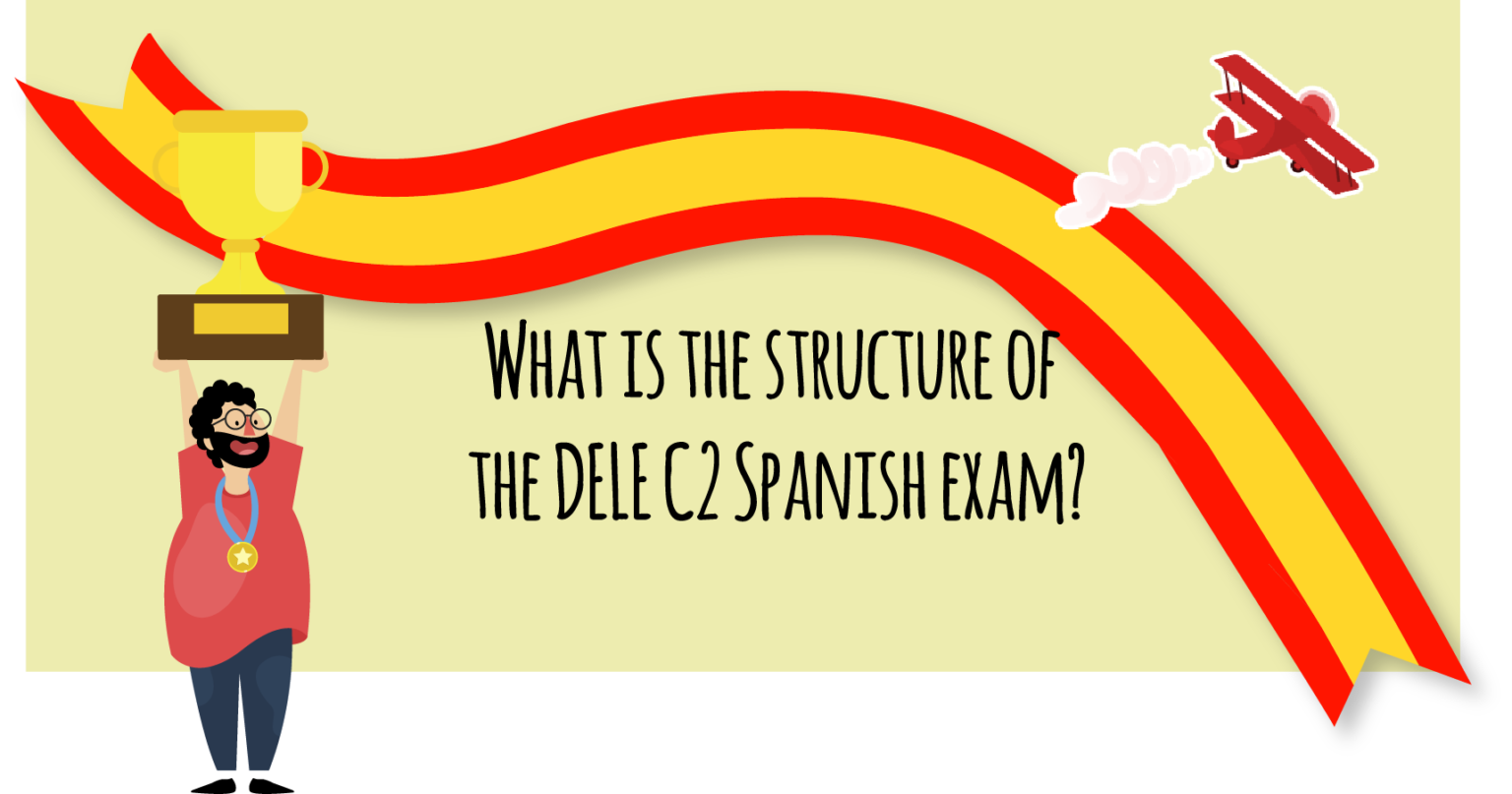 What is the structure of the DELE C2 Spanish exam - Elblogdeidiomas.es
