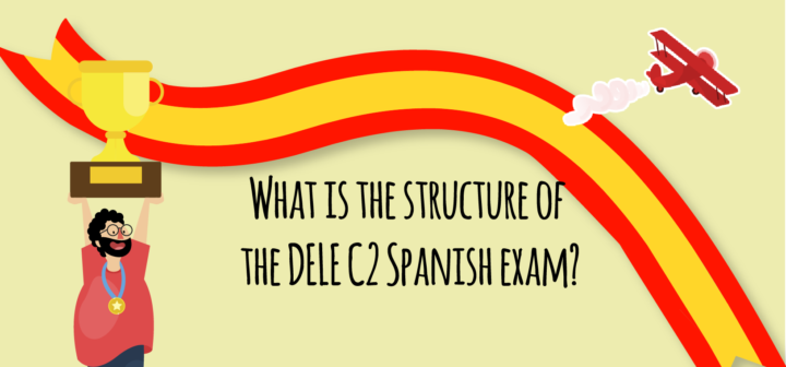 What is the structure of the DELE C2 Spanish exam?