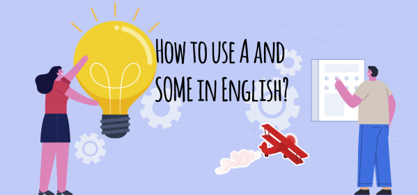 How to use A and SOME in English? – Elblogdeidiomas.es