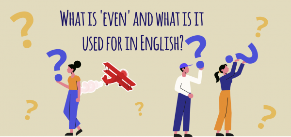 What is 'even' and what is it used for in English? - Elblogdeidiomas.es