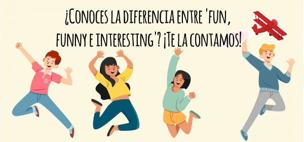 ¿Conoces la diferencia entre ‘fun, funny e interesting’? ¡Te la ...