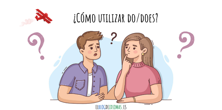 ¿Cómo utilizar do and does? – Elblogdeidiomas.es