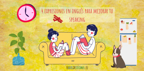 4 expresiones en inglés para mejorar tu speaking – Elblogdeidiomas.es