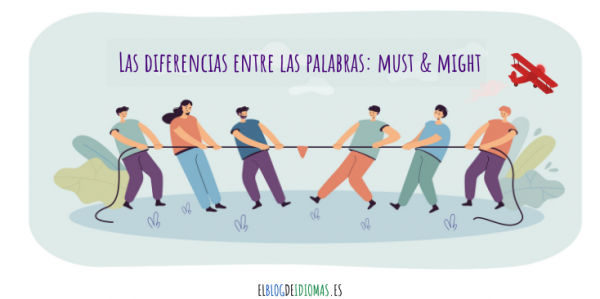 Las diferencias entre las palabras: must & might – Elblogdeidiomas.es