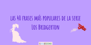 Las 40 frases más populares de la serie Los Bridgerton - Elblogdeidiomas.es