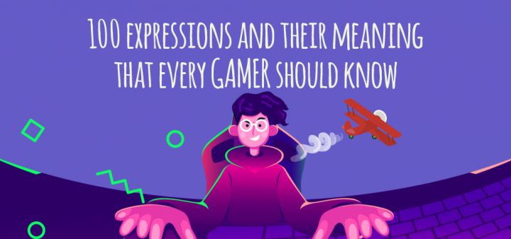 100 expressions and their meaning that every GAMER should know